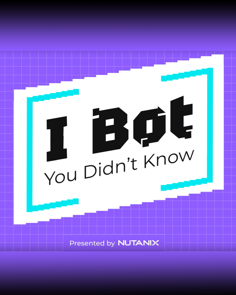 Navigating Change with Nutanix’s “I Bot You Didn’t Know” Series - CAS ...